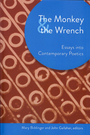 The Monkey and the Wrench: Essays into Contemporary Poetics by Mary ...