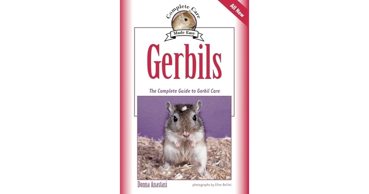 Gerbils: The Complete Guide to Gerbil Care by Donna Anastasi