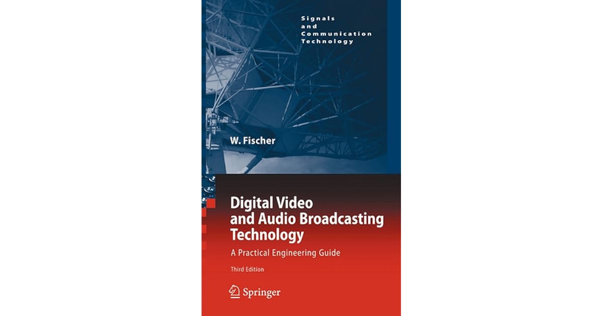 Digital Video And Audio Broadcasting Technology: A Practical ...