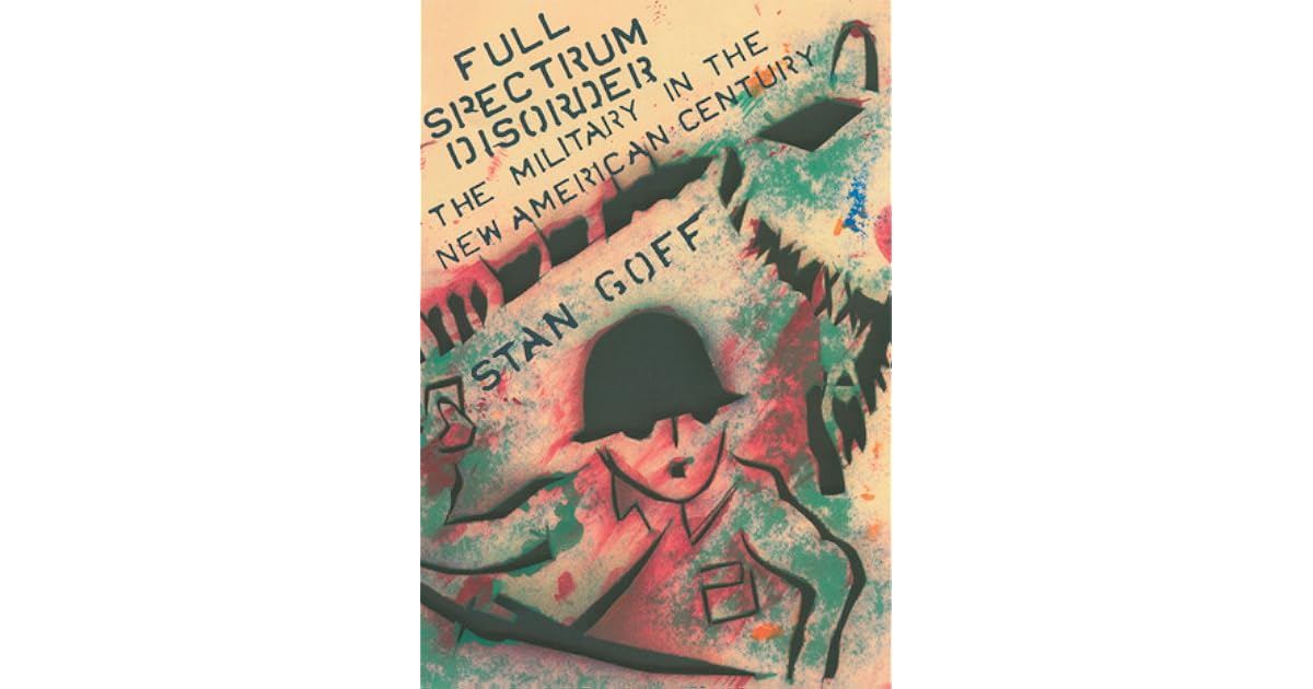 Full Spectrum Disorder: The Military in the New American Century by ...