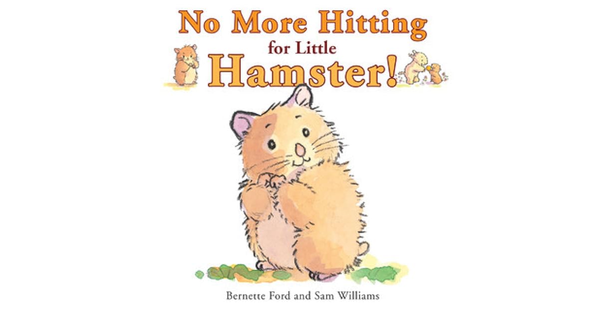 No More Hitting for Little Hamster! by Bernette G. Ford
