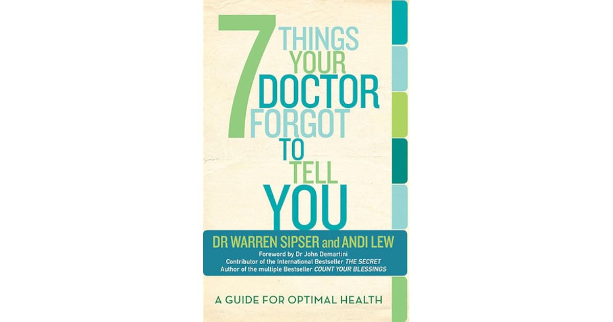 7 Things Your Doctor Forgot to Tell You: A Guide for Optimal Health by ...