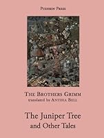 The Juniper Tree and Other Tales from Grimm by Jacob Grimm