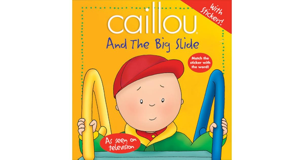 Caillou: And the Big Slide by Jeannine Beaulieu