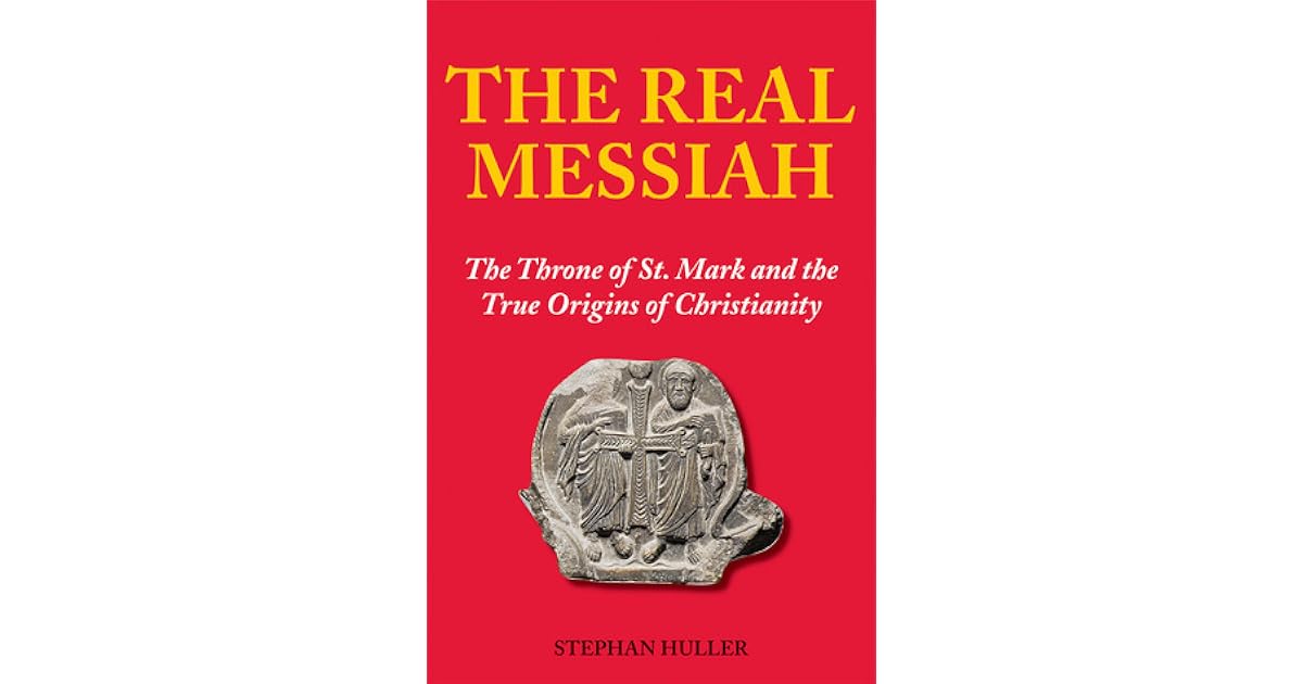 The Real Messiah: The Throne of St. Mark and the True Origins of ...