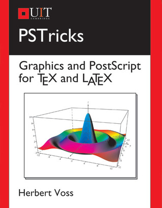 PSTricks: Graphics and PostScript for TeX and LaTeX by Herbert Voss