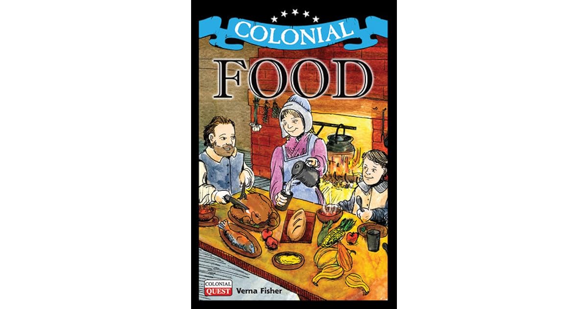 Colonial Food by Verna Fisher