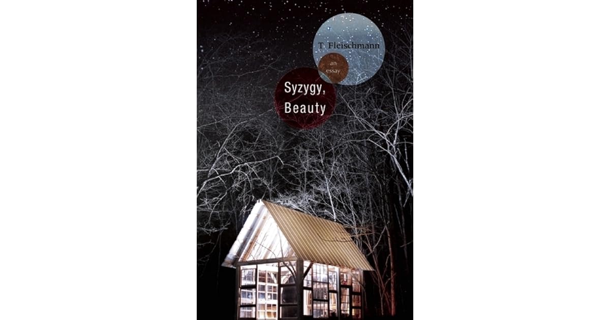 Syzygy, Beauty: An Essay by T. Fleischmann