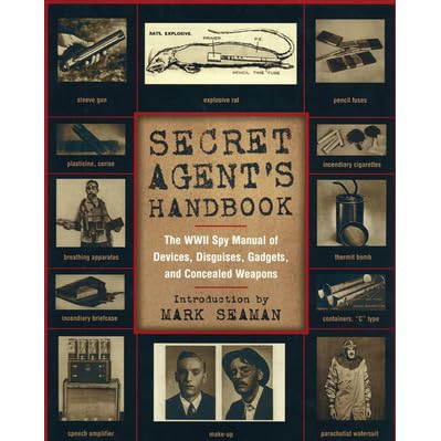 Secret Agent's Handbook: The WWII Spy Manual of Devices, Disguises ...