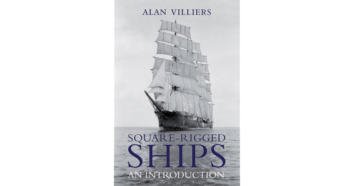 Square-Rigged Ships: An Introduction by Alan Villiers