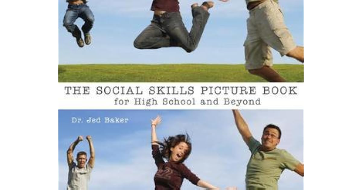 The Social Skills Picture Book: For High School and Beyond by Jed Baker