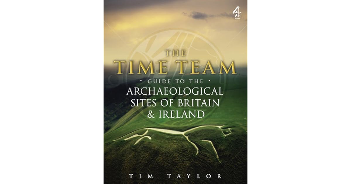 Time Team Guide to the Archaeological Sites of Britain Ireland by Tim ...
