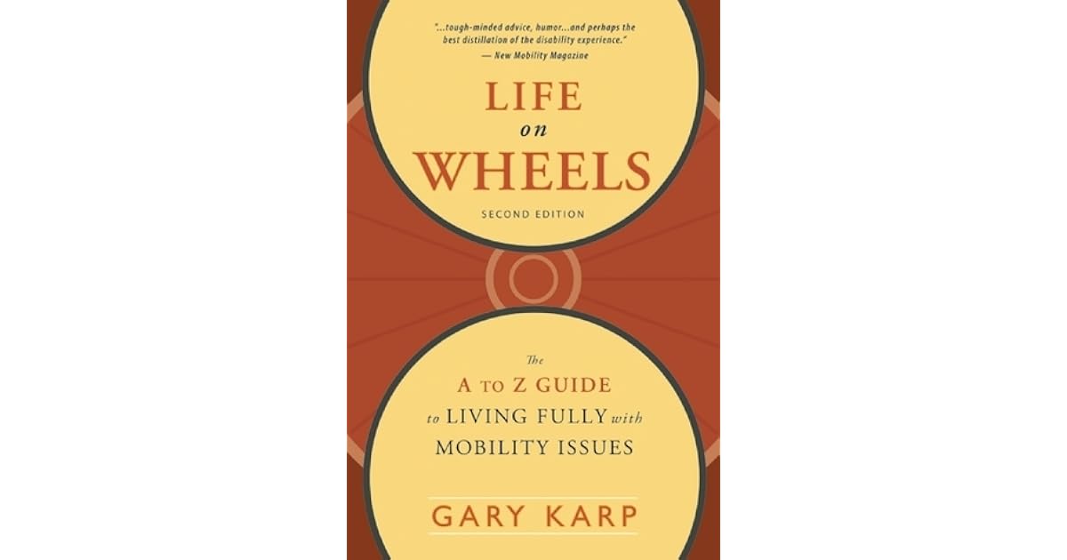 Life on Wheels: The A to Z Guide to Living Fully with Mobility Issues ...