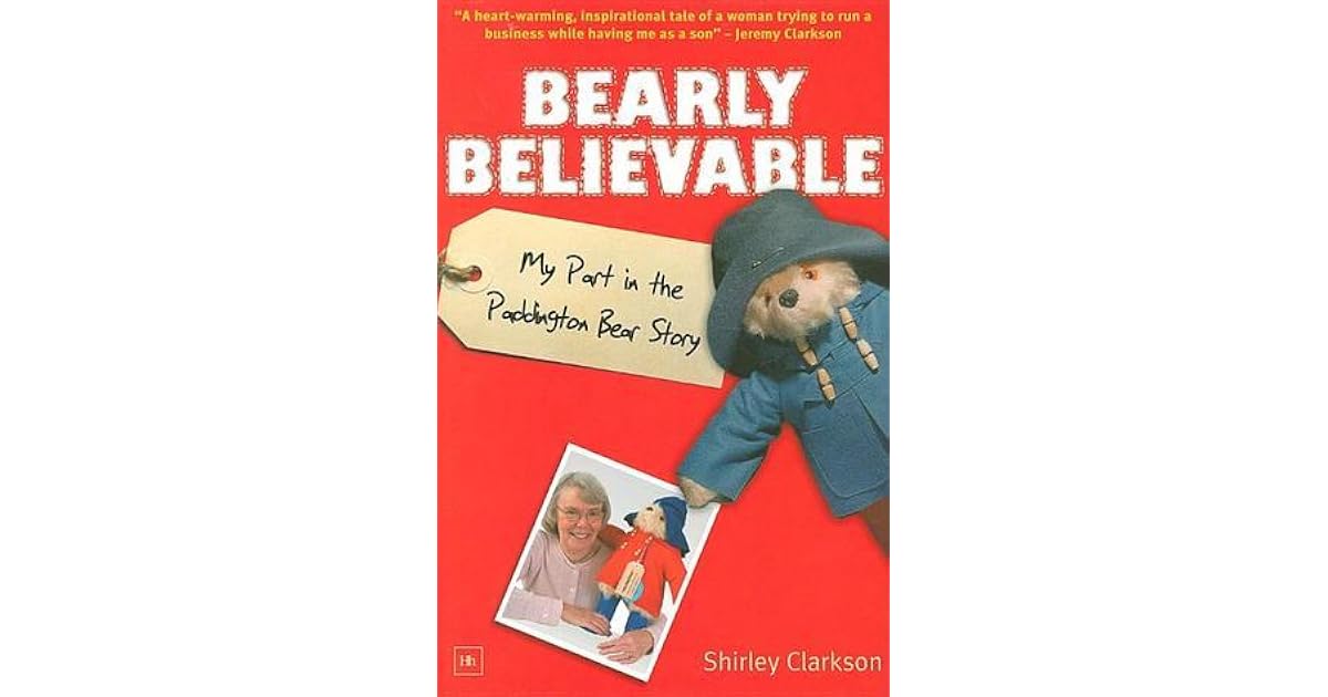 Bearly Believable: My Part in the Paddington Bear Story by Shirley Clarkson