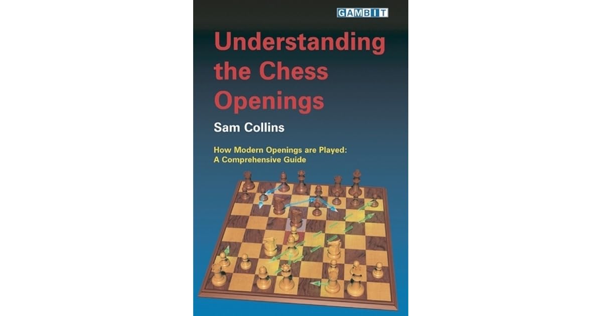 Understanding the Chess Openings by Sam Collins