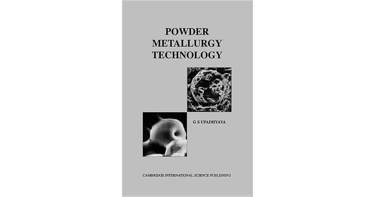 Powder Metallurgy Technology by G.S. Upadhyaya