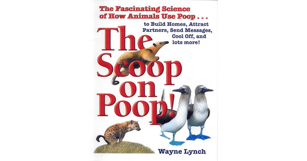 The Scoop on Poop by Wayne Lynch