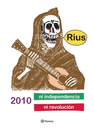 2010 ni independencia, ni revolución by Rius