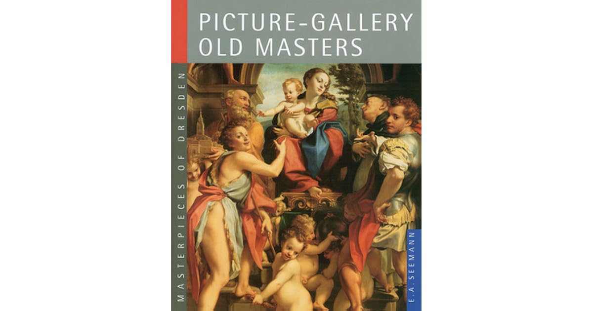 Masterpieces of Dresden Picture-Gallery: Old Masters by Harald Marx