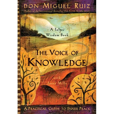 The Voice of Knowledge: A Practical Guide to Inner Peace by Miguel Ruiz ...
