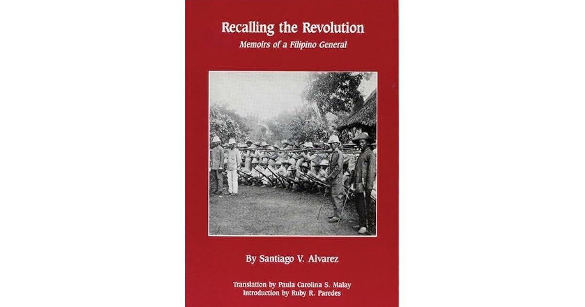 Recalling the Revolution: Memoirs of a Filipino General by Santiago V ...