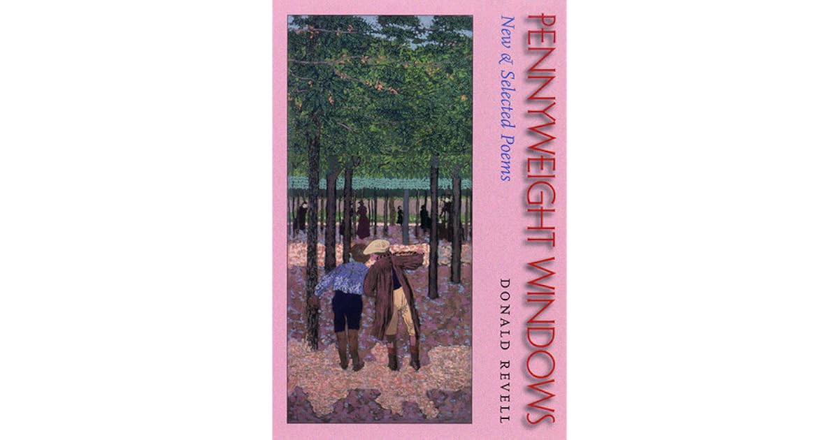 Pennyweight Windows: New & Selected Poems by Donald Revell