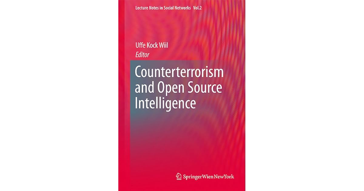 Counterterrorism and Open Source Intelligence by Uffe Kock Wiil