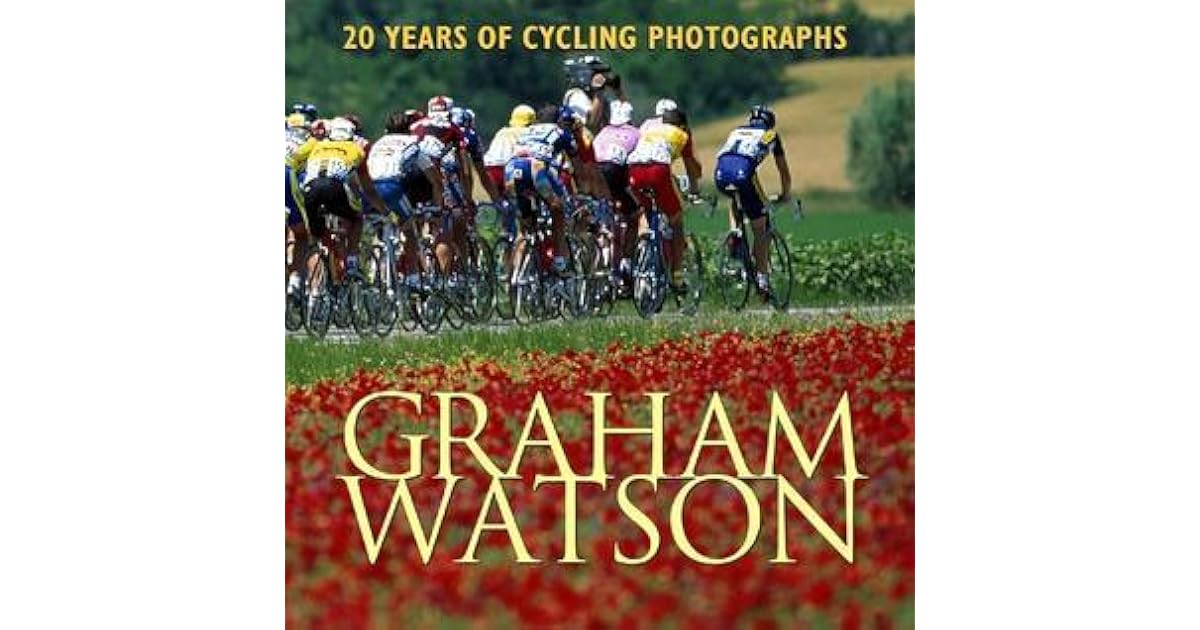 Graham Watson: 20 Years of Cycling Photographs by Graham Watson