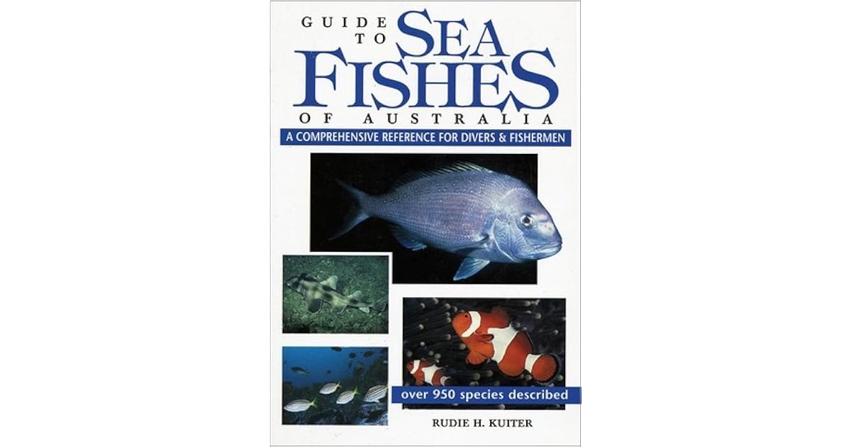 Guide to Sea Fishes of Australia: A comprehensive reference for divers ...
