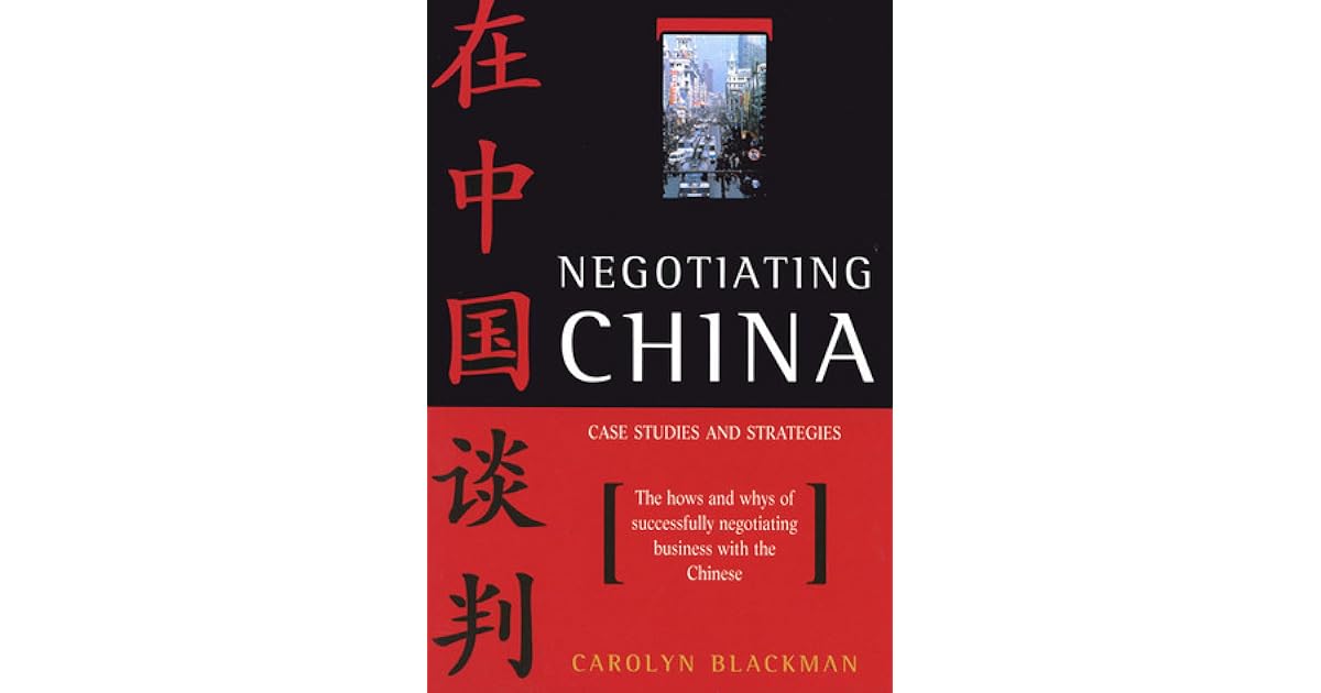 Negotiating China: Case Studies and Strategies by Carolyn Blackman