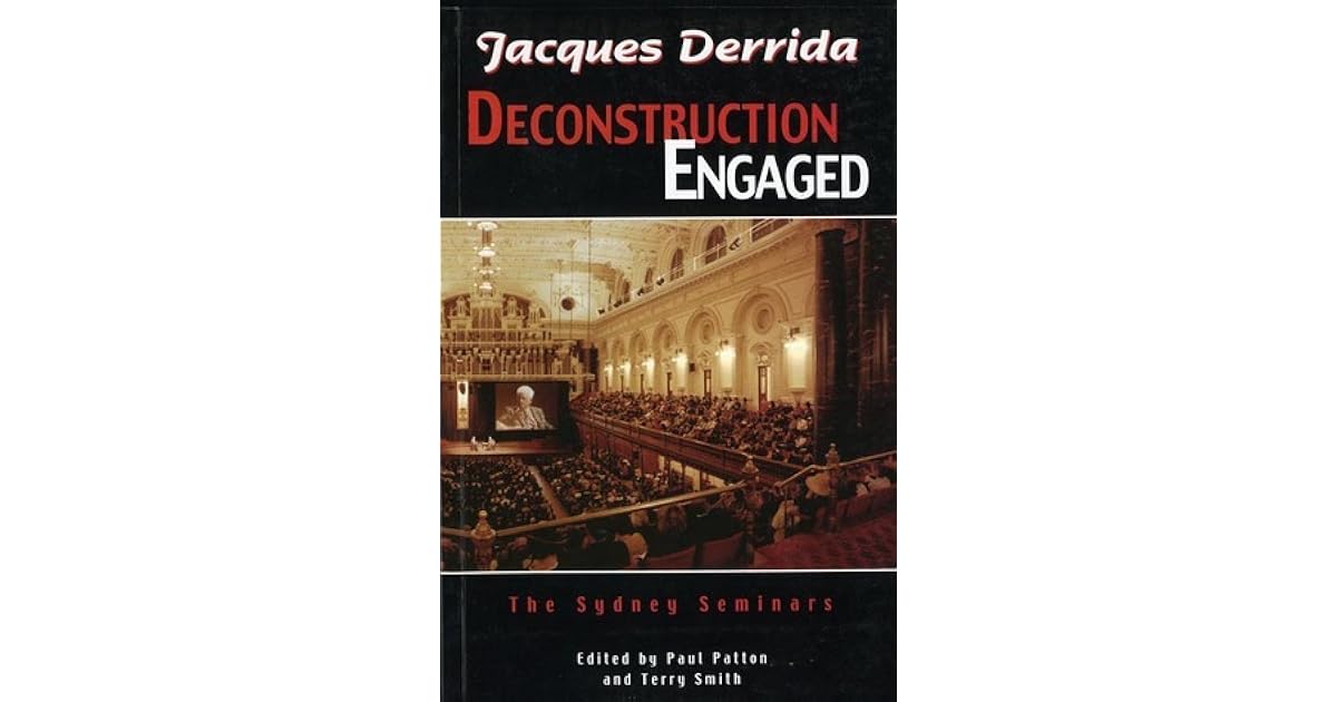 Jacques Derrida: Deconstruction Engaged, The Sydney Seminars by Paul Patton