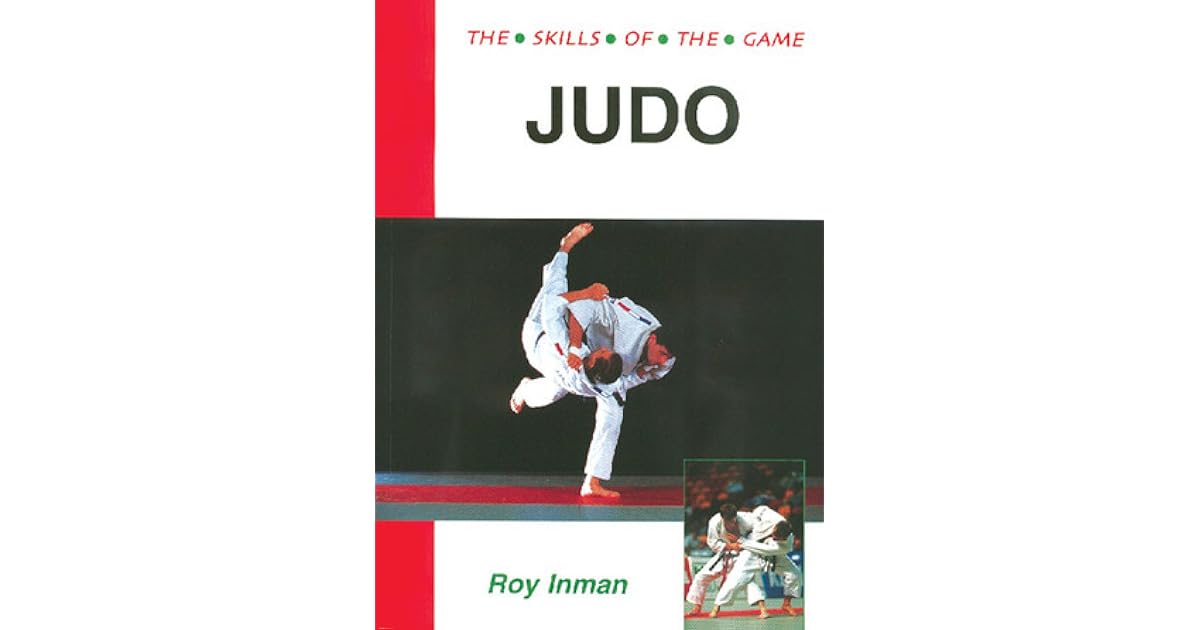 Judo: The Skills of the Game by Roy Inman