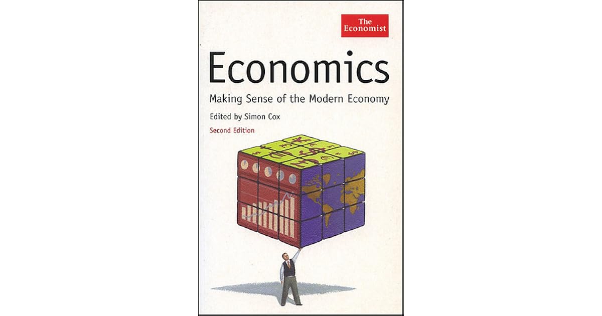 Economics: Making sense of the Modern Economy by Simon Cox