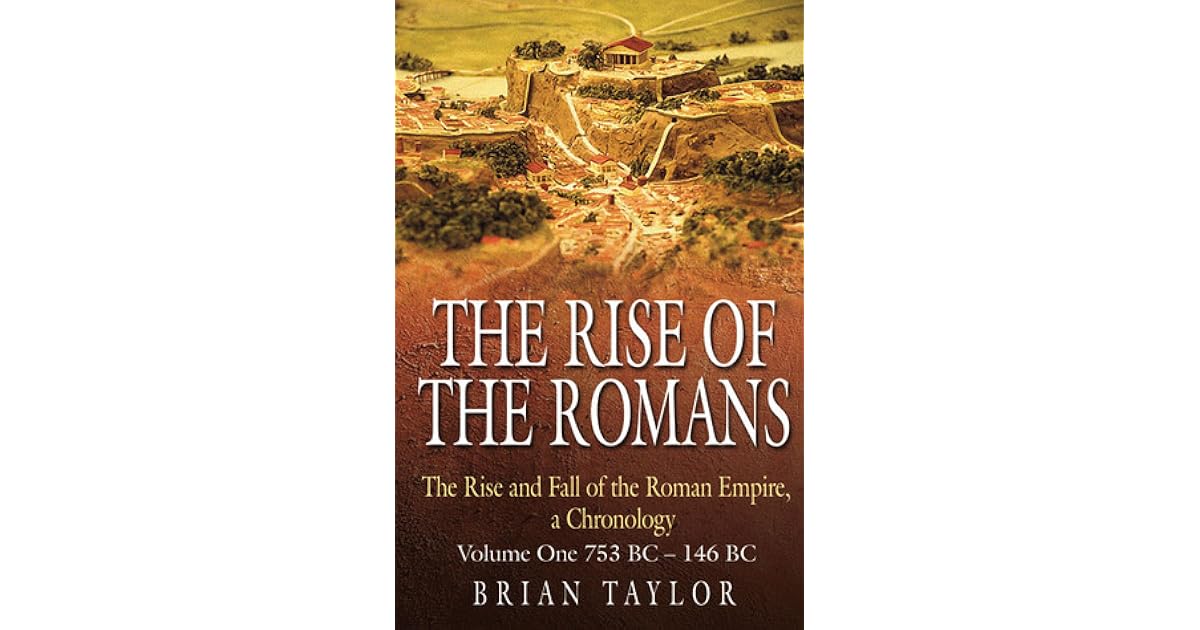 The Rise of the Romans: The Rise and Fall of the Roman Empire, a ...