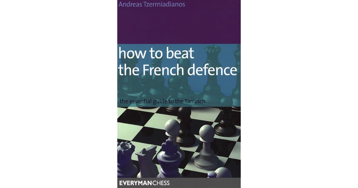 How to Beat the French Defense: The essential guide to the Tarrasch by ...