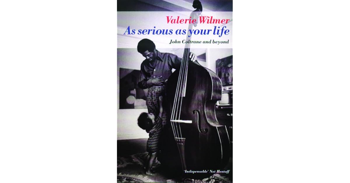 As serious as your life: John Coltrane and beyond by Val Wilmer