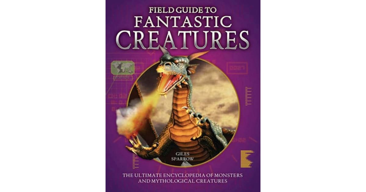Field Guide to Fantastic Creatures by Giles Sparrow