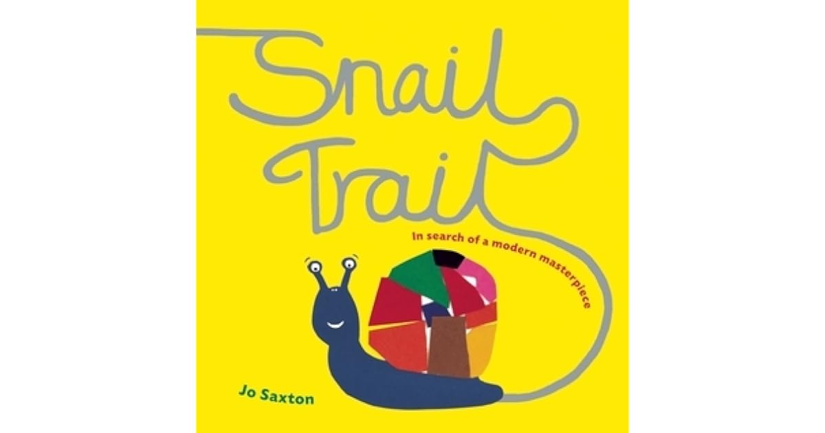 Snail Trail: In Search of a Modern Masterpiece by Jo Saxton