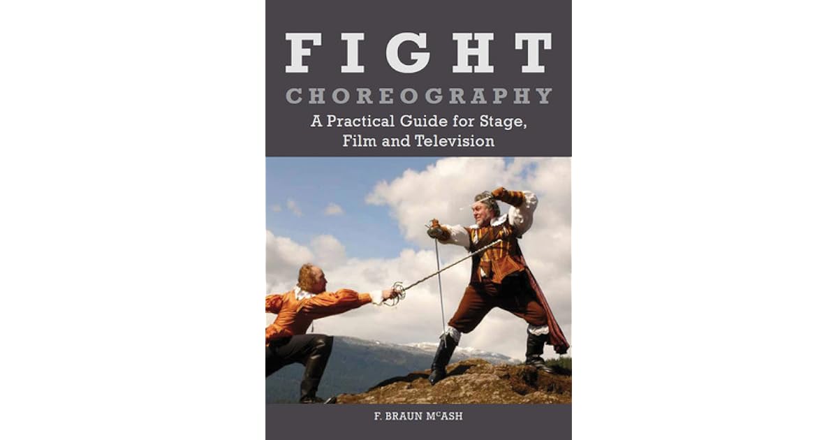Fight Choreography: A Practical Guide for Stage, Film and Television by ...