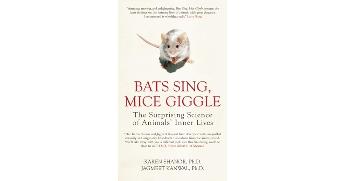 Bats Sing, Mice Giggle: The Surprising Science of Animals' Inner Lives ...