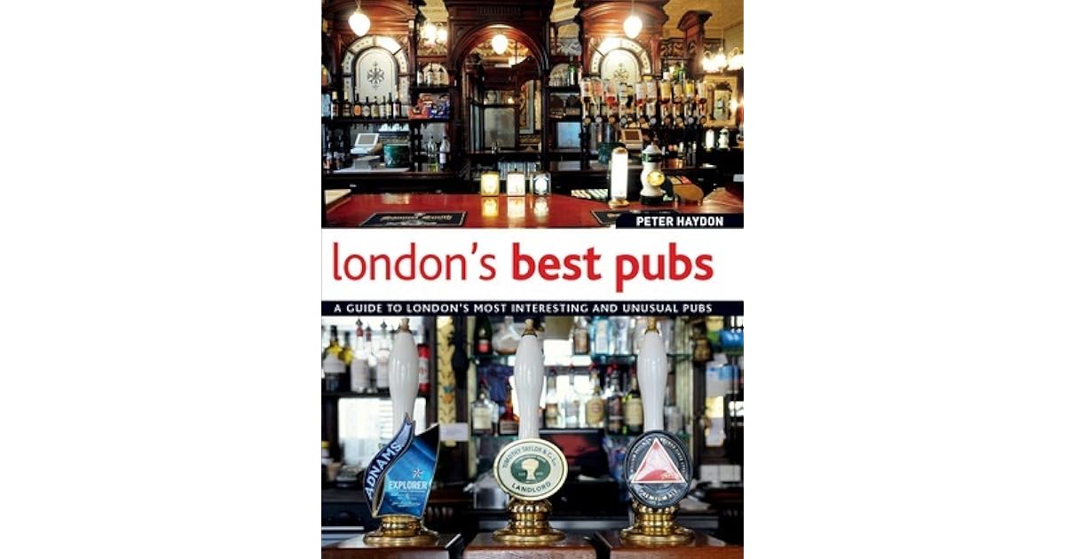 London's Best Pubs: A Guide to London's Most Interesting and Unusual ...