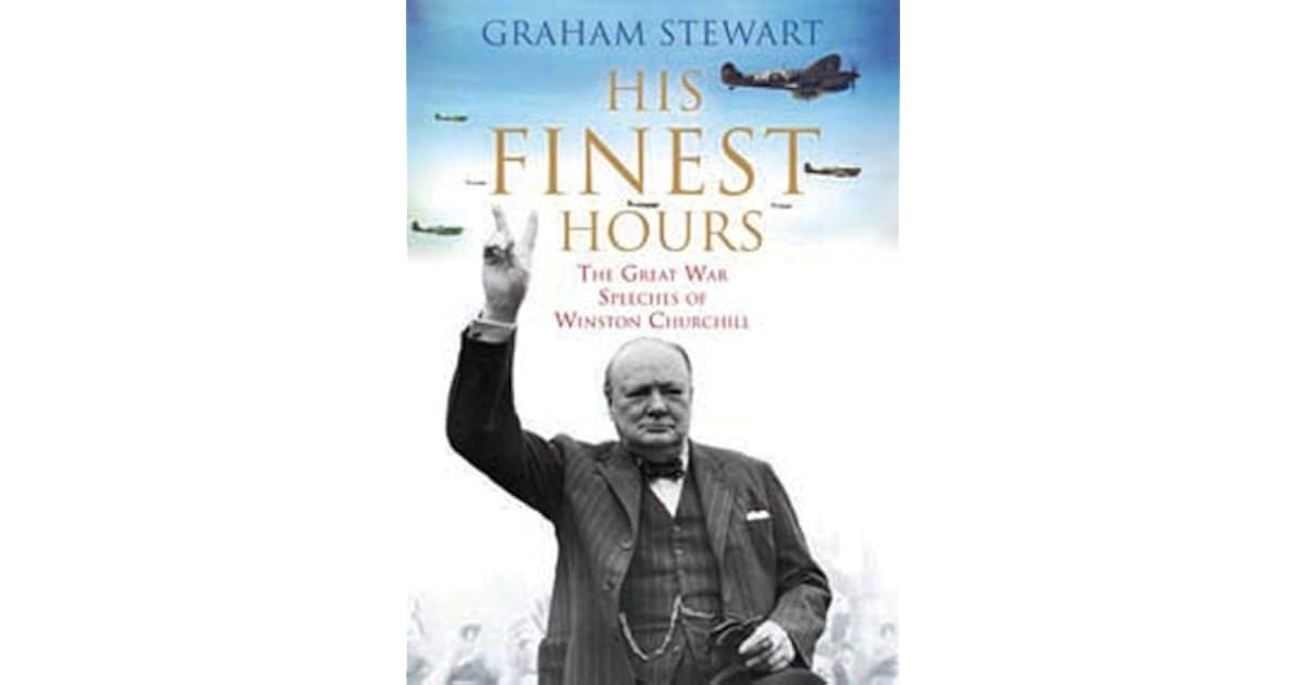 His Finest Hours: Great War Speeches of Winston Churchill by Graham Stewart