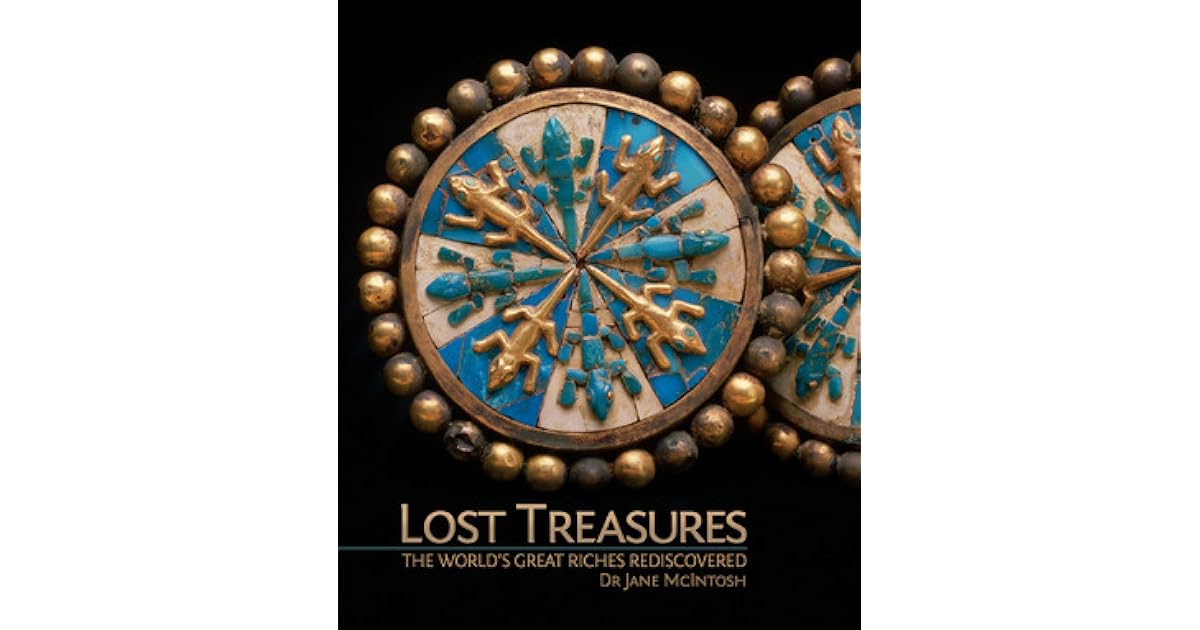 Lost Treasures: The World's Great Riches Rediscovered by Jane McIntosh