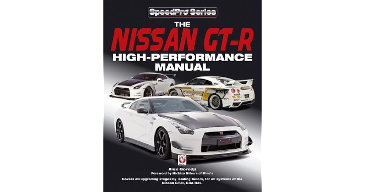 The Nissan GT-R High-Performance Manual by Alex Gorodji