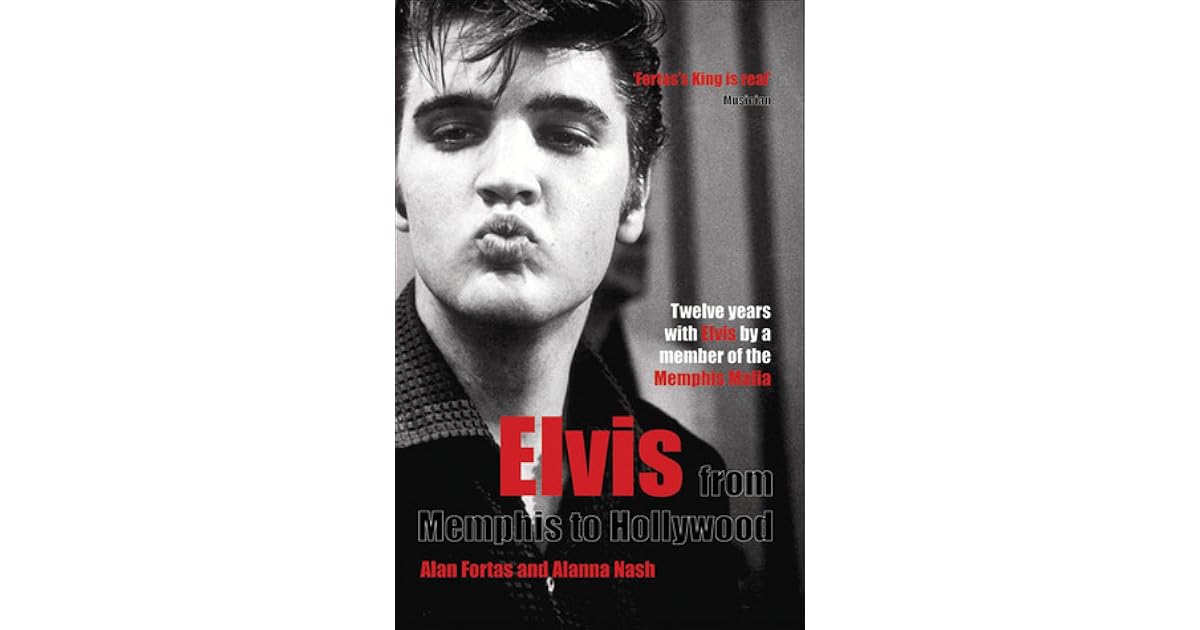 Elvis: From Memphis to Hollywood by Alan Fortas