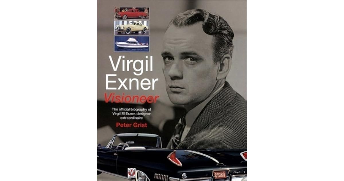 Virgil Exner: Visioneer: The official biography of Virgil M. Exner ...