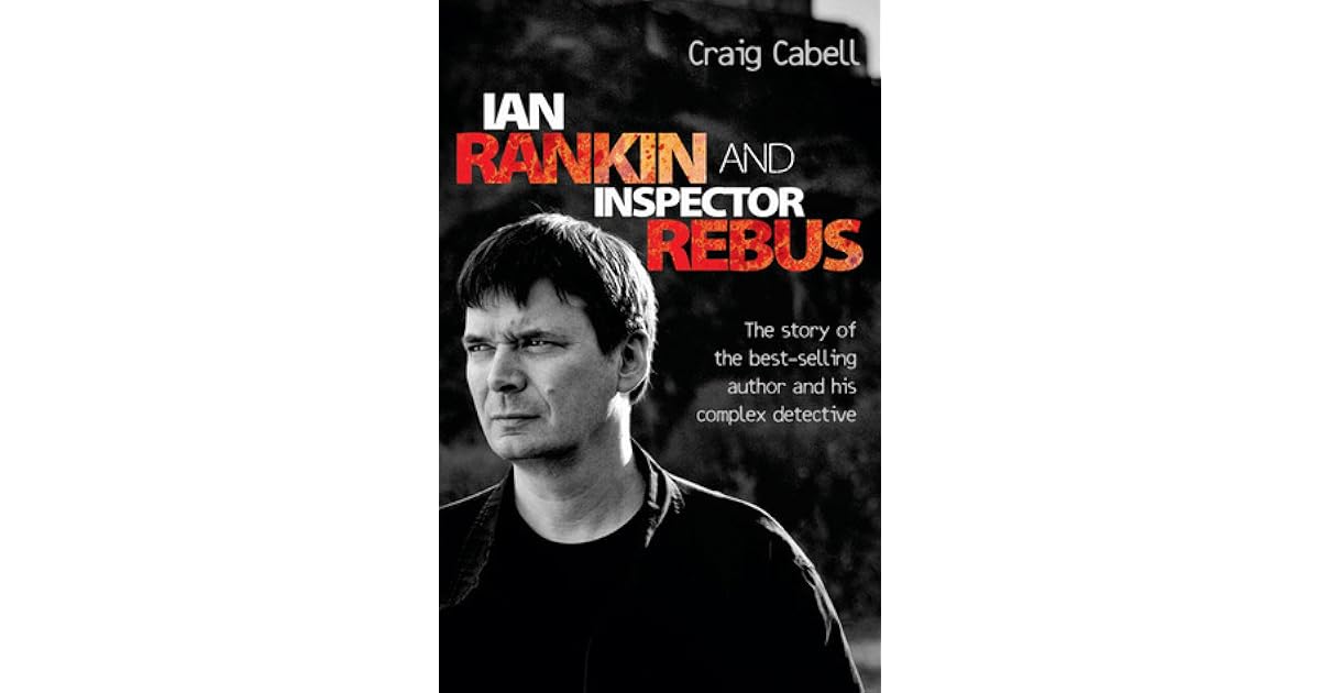 Ian Rankin and Inspector Rebus: The Official Story of the Bestselling ...