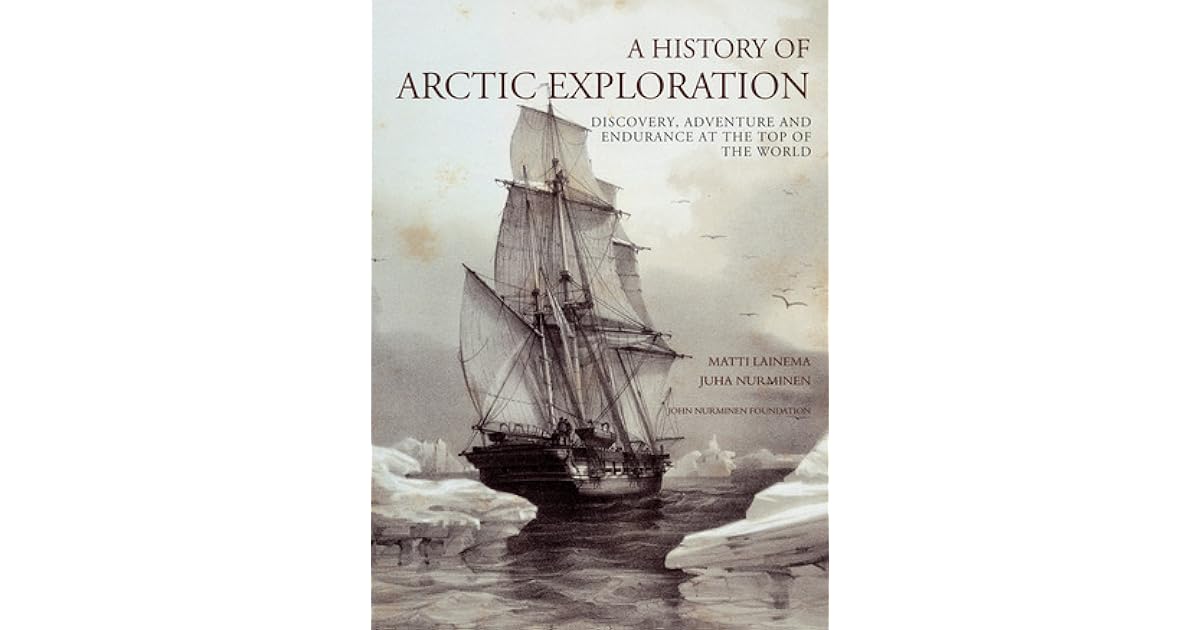A History of Arctic Exploration: Discovery, Adventure and Endurance At ...
