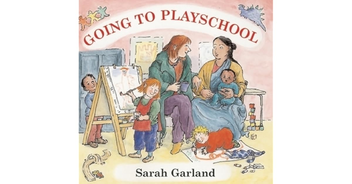 Going to Playschool by Sarah Garland