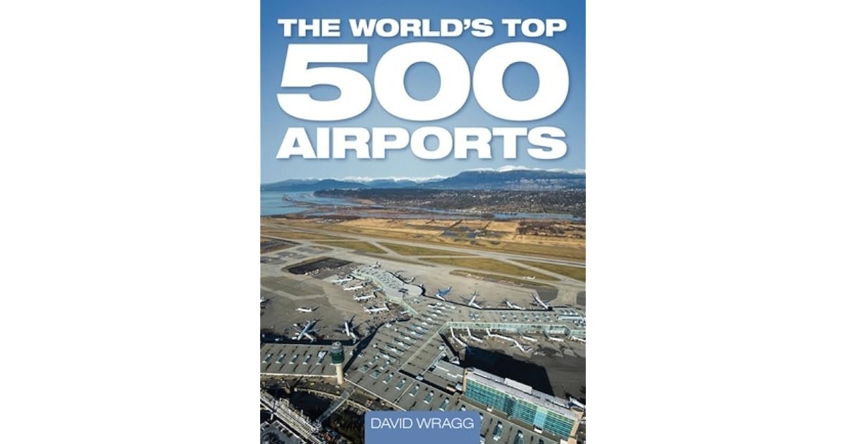 The World's Top 500 Airports by David Wragg